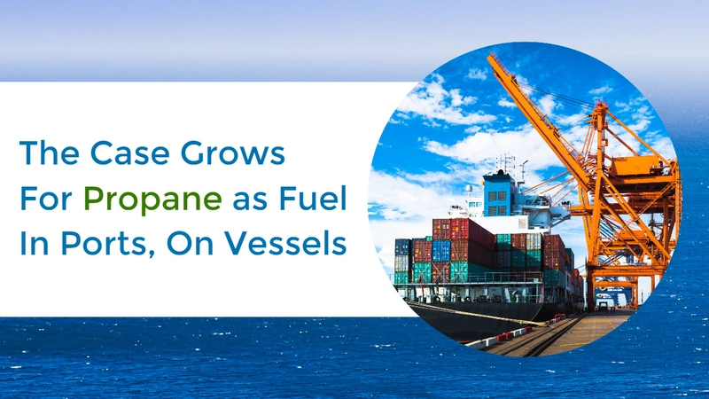 The Case Grows for Propane as Fuel in Ports, on Vessels